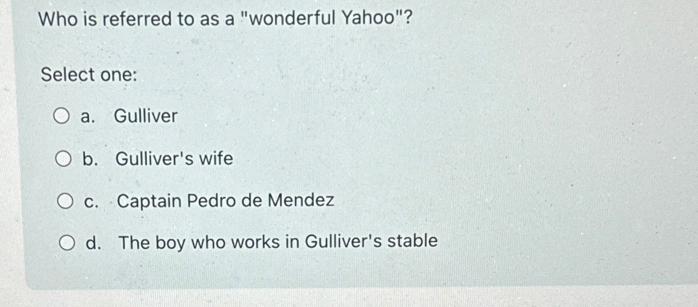 Solved Who is referred to as a "wonderful Yahoo"?Select | Chegg.com