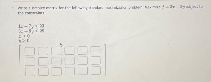 Solved Write a simplex matrix for the following standard | Chegg.com