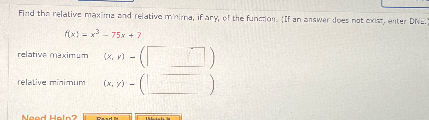 Solved Find the relative maxima and relative minima, if any, | Chegg.com