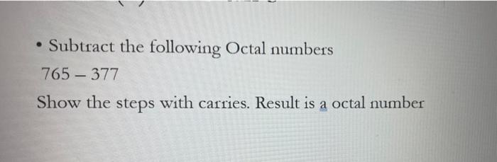Solved - Subtract the following Octal numbers 765−377 Show | Chegg.com