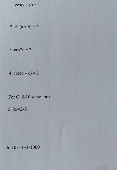 Solved 1. cos(x+y)= ? 2. sin(a+b)= ? 3. cos2c= ? 4. | Chegg.com
