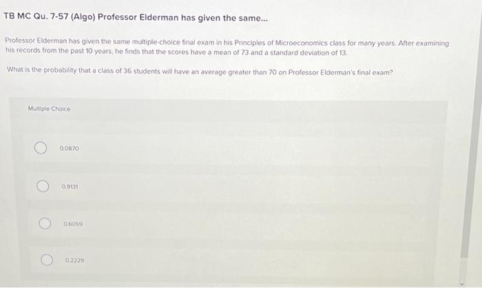 Solved TB MC Qu. 7-57 (Algo) Professor Elderman has given | Chegg.com