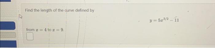 Solved Find the length of the curve defined by y=5x3/2−11 | Chegg.com
