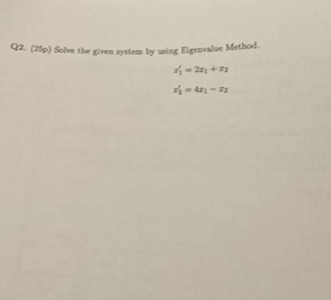 Solved Q2. (25p) ﻿Solve the given syatem by uning Eigenvalue | Chegg.com