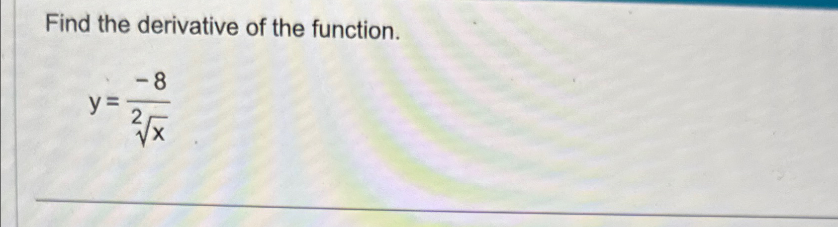Solved Find the derivative of the function.y=-8x2 | Chegg.com