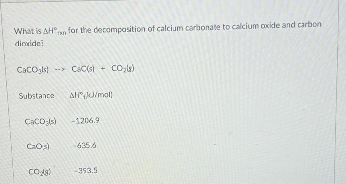 Solved What is ΔH∘ rxn for the decomposition of calcium | Chegg.com