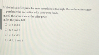 Solved If the initial offer price for new securities is too | Chegg.com