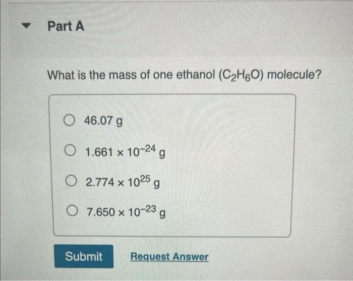 Solved What is the mass of one ethanol (C2H6O) molecule? | Chegg.com