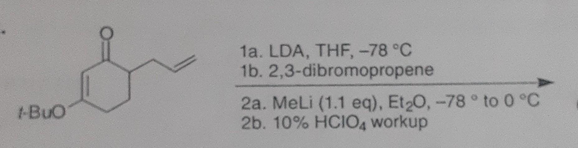 Solved 1a. LDA, THF, −78∘C 1b. 2,3-dibromopropene 2a. MeLi | Chegg.com