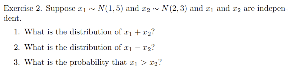 Solved Exercise 2. ﻿Suppose x1∼N(1,5) ﻿and x2∼N(2,3) ﻿and x1 | Chegg.com