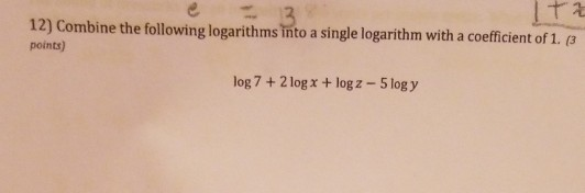 Solved 12) Combine the following logarithms into a single | Chegg.com