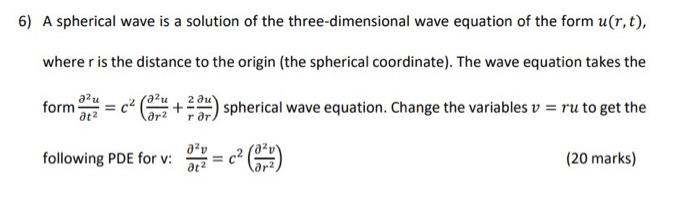 Solved 6 A Spherical Wave Is A Solution Of The 6681