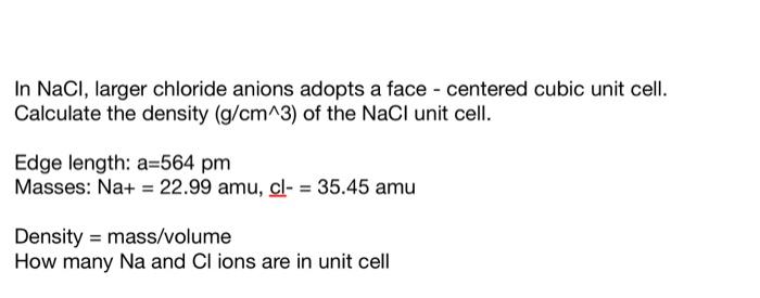 Solved In NaCl, larger chloride anions adopts a face - | Chegg.com
