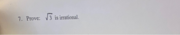 Solved 7. Prove: V3 is irrational | Chegg.com