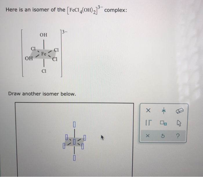 Solved Here is an isomer of the [FeCl4(OH)]- complex: OH I | Chegg.com