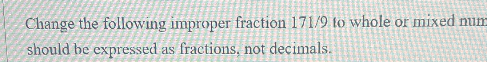 Solved Change the following improper fraction 1719 ﻿to whole | Chegg.com