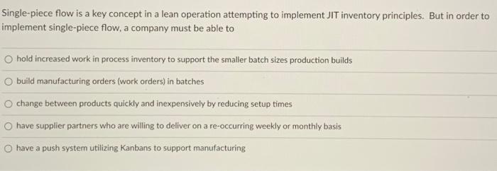 Solved Single-piece flow is a key concept in a lean | Chegg.com