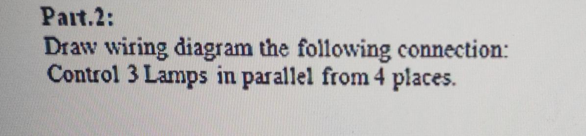 Solved Part.2: Draw wiring diagram the following connection: | Chegg.com