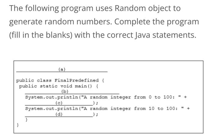 Solved The following program uses Random object to generate | Chegg.com