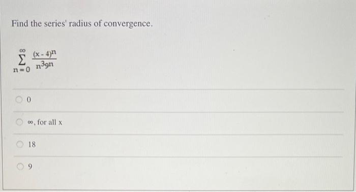 Solved Find the series' radius of convergence. | Chegg.com