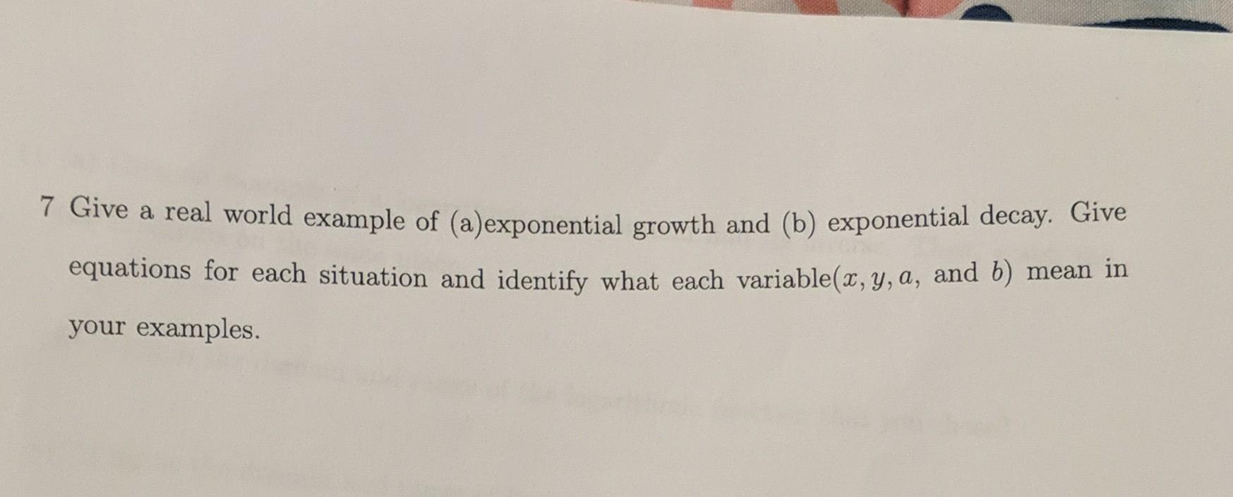 Solved 7 Give a real world example of (a)exponential growth | Chegg.com