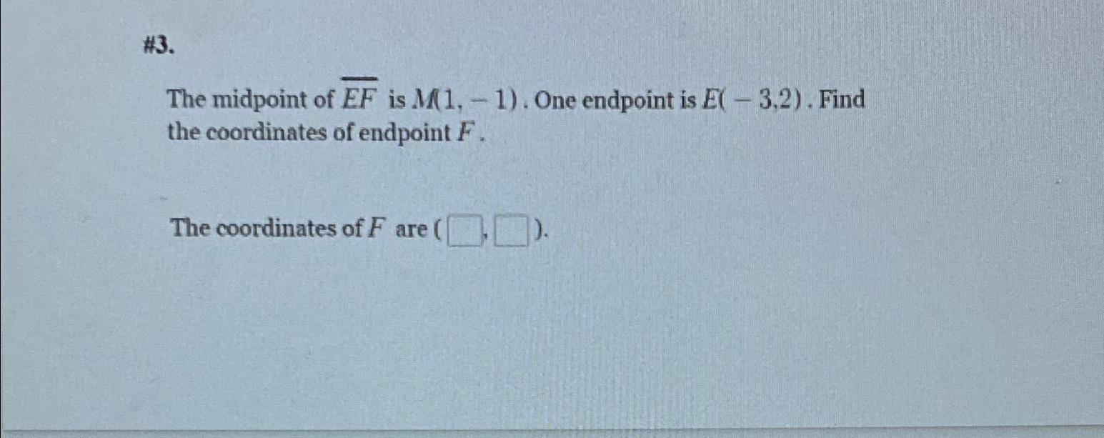 Solved The midpoint of ?bar (EF) ﻿is M(1,-1). ﻿One endpoint | Chegg.com