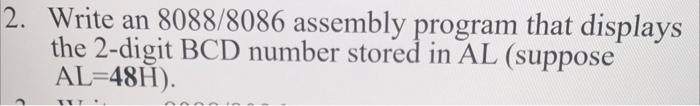 Solved Write an 8088/8086 assembly program that displays the | Chegg.com