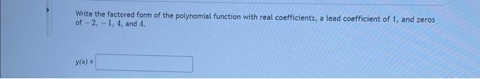 Solved Write the factored form of the polynomial function | Chegg.com