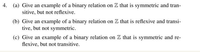 Solved 4. (a) Give an example of a binary relation on Z that | Chegg.com