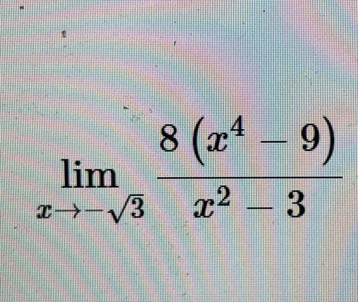 Solved limx→-328(x4-9)x2-3 | Chegg.com