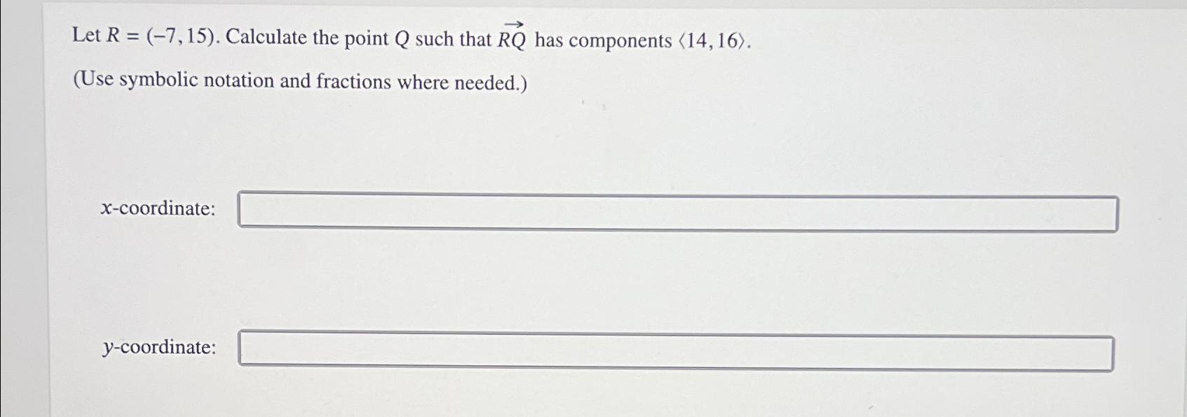 Solved Let R=(-7,15). ﻿Calculate the point Q ﻿such that | Chegg.com
