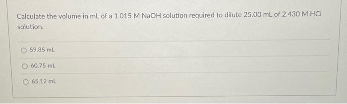 Solved Calculate the volume in mL of a 1.015MNaOH solution | Chegg.com