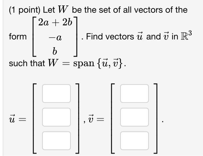 Solved (1 point) Let W be the set of all vectors of the form | Chegg.com
