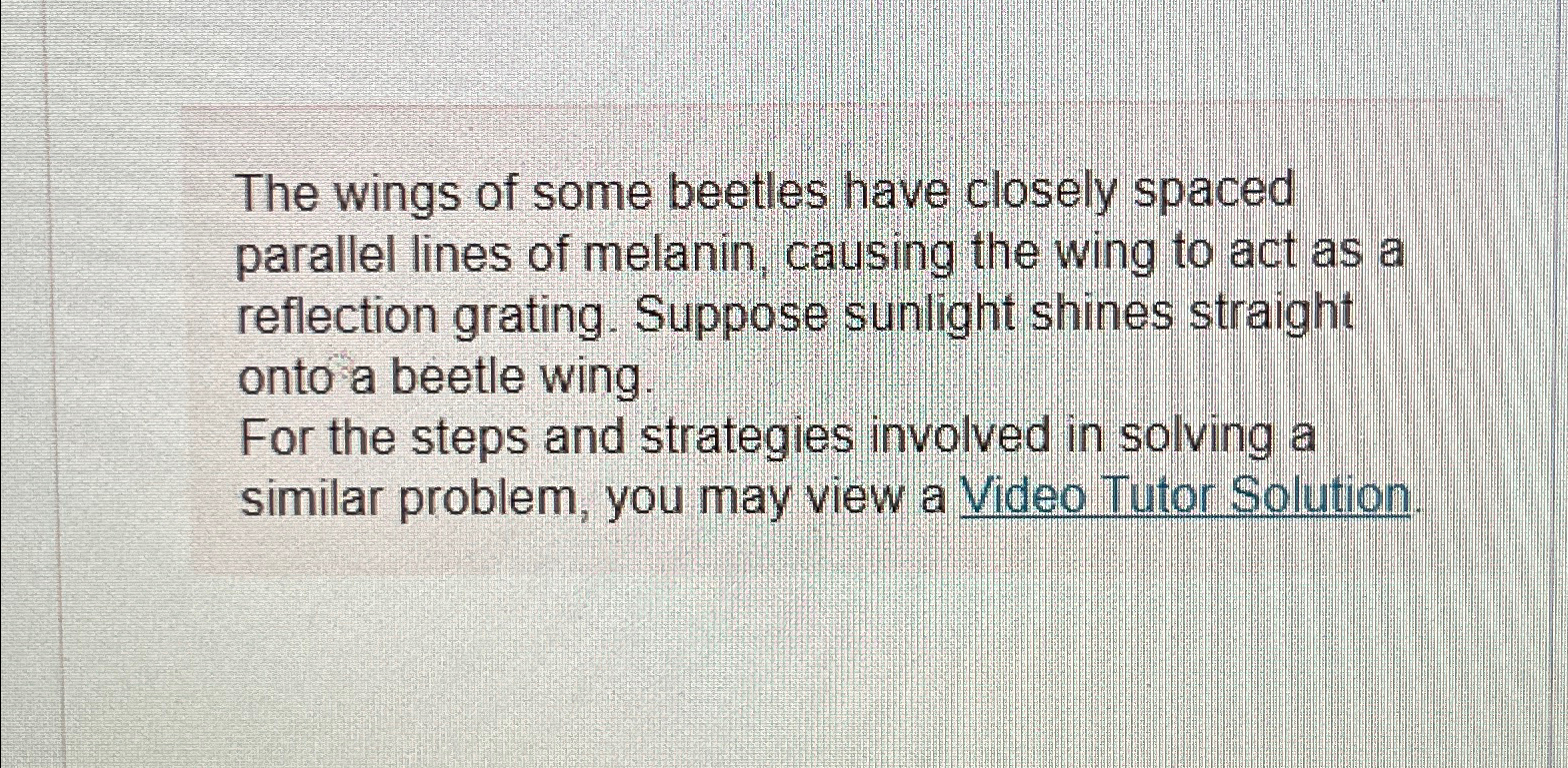 The wings of some beetles have closely spaced | Chegg.com