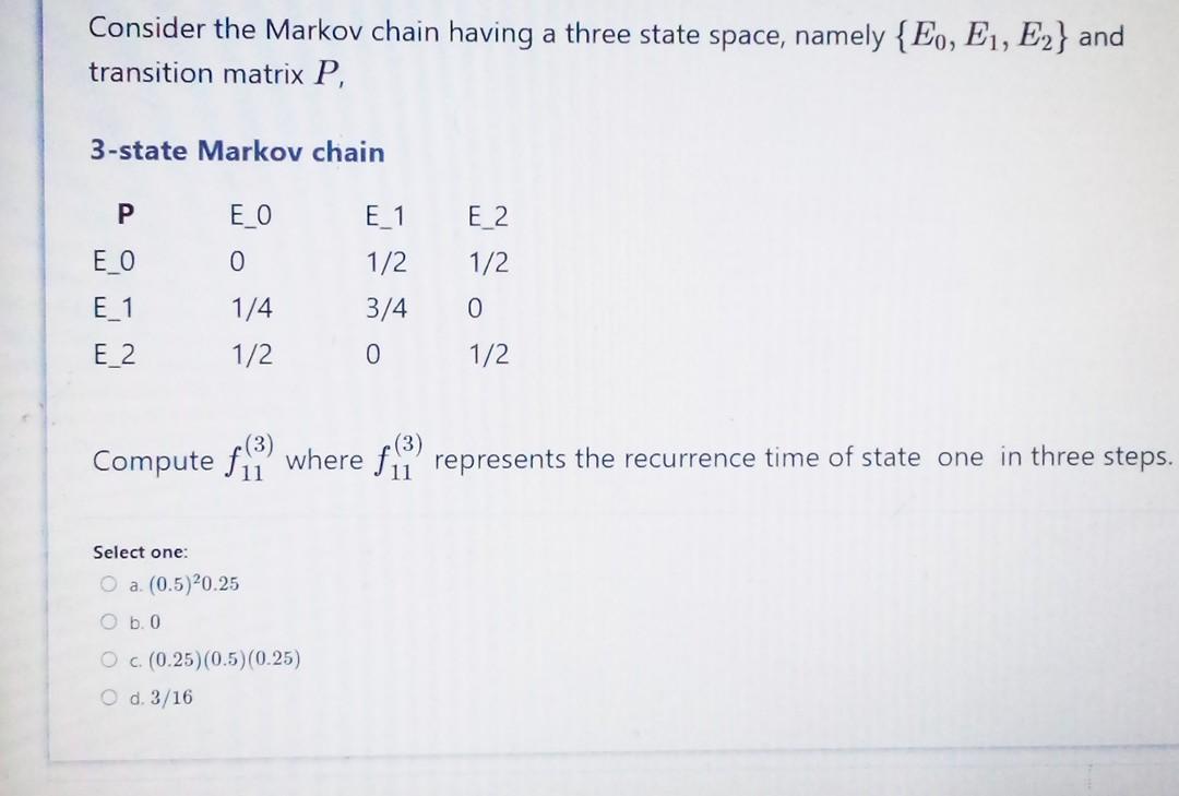 Solved Consider the Markov chain having a three state space, | Chegg.com