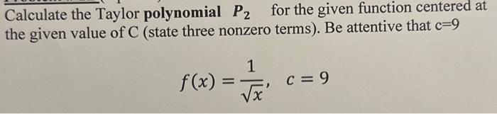Solved Calculate the Taylor polynomial P2 for the given | Chegg.com
