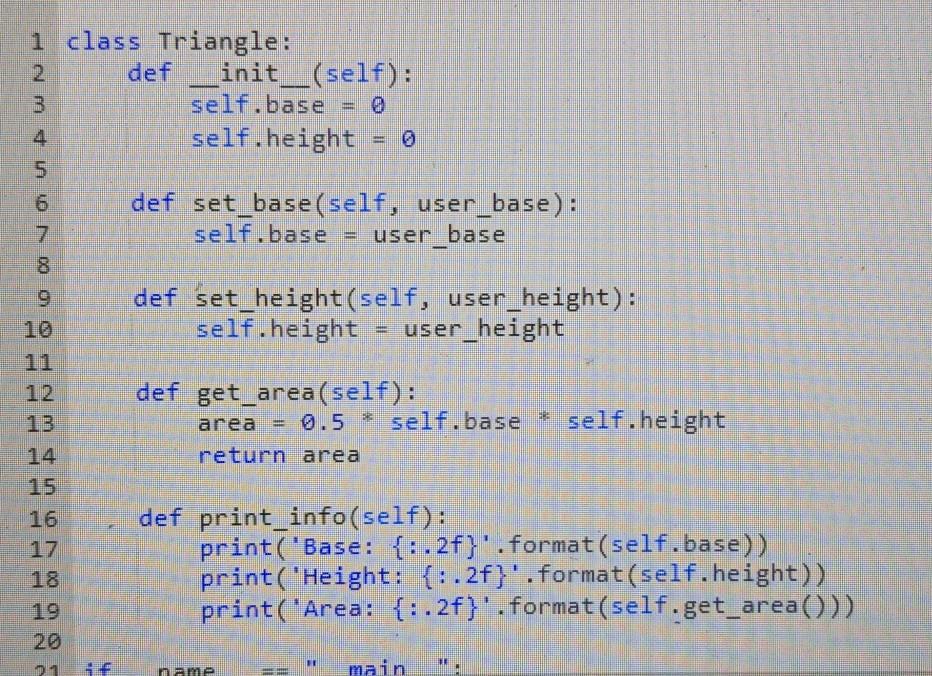 Solved 1 class Triangle: 2 def init__(self): self.base 0 4 | Chegg.com