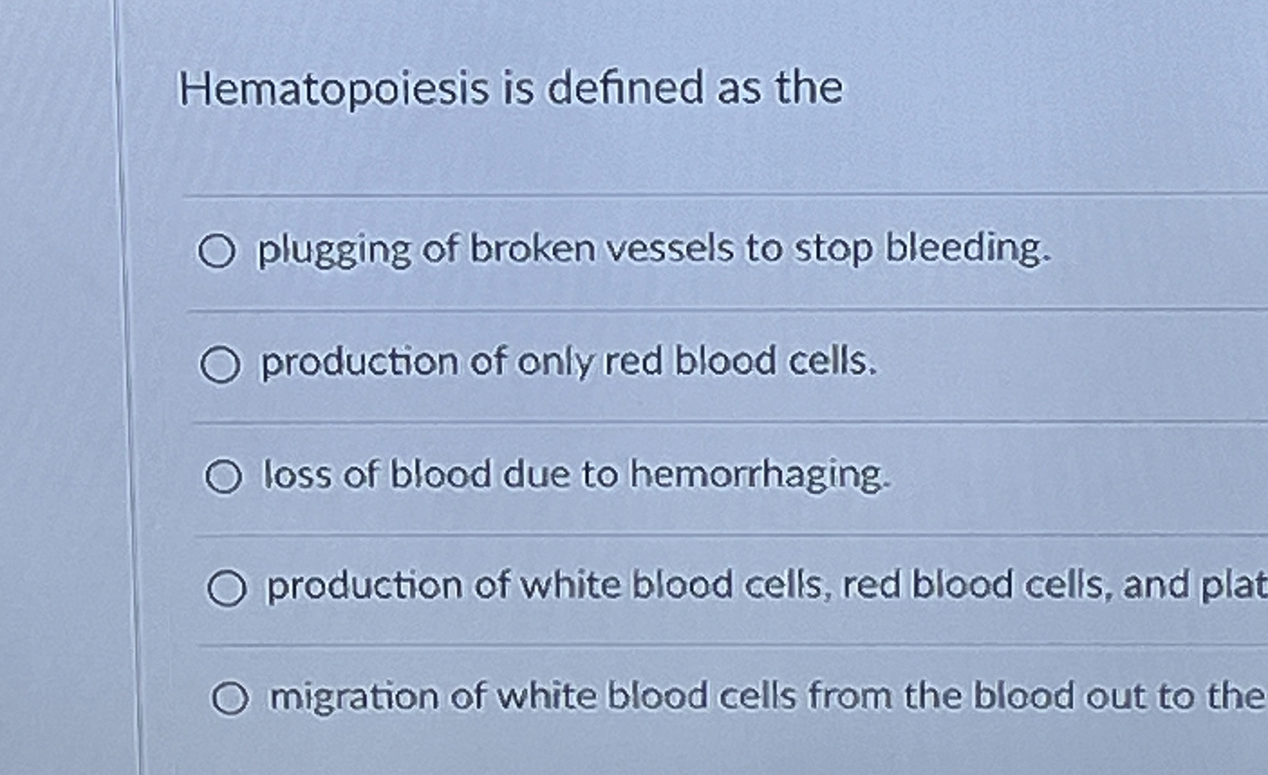 Solved Hematopoiesis is defined as theplugging of broken | Chegg.com