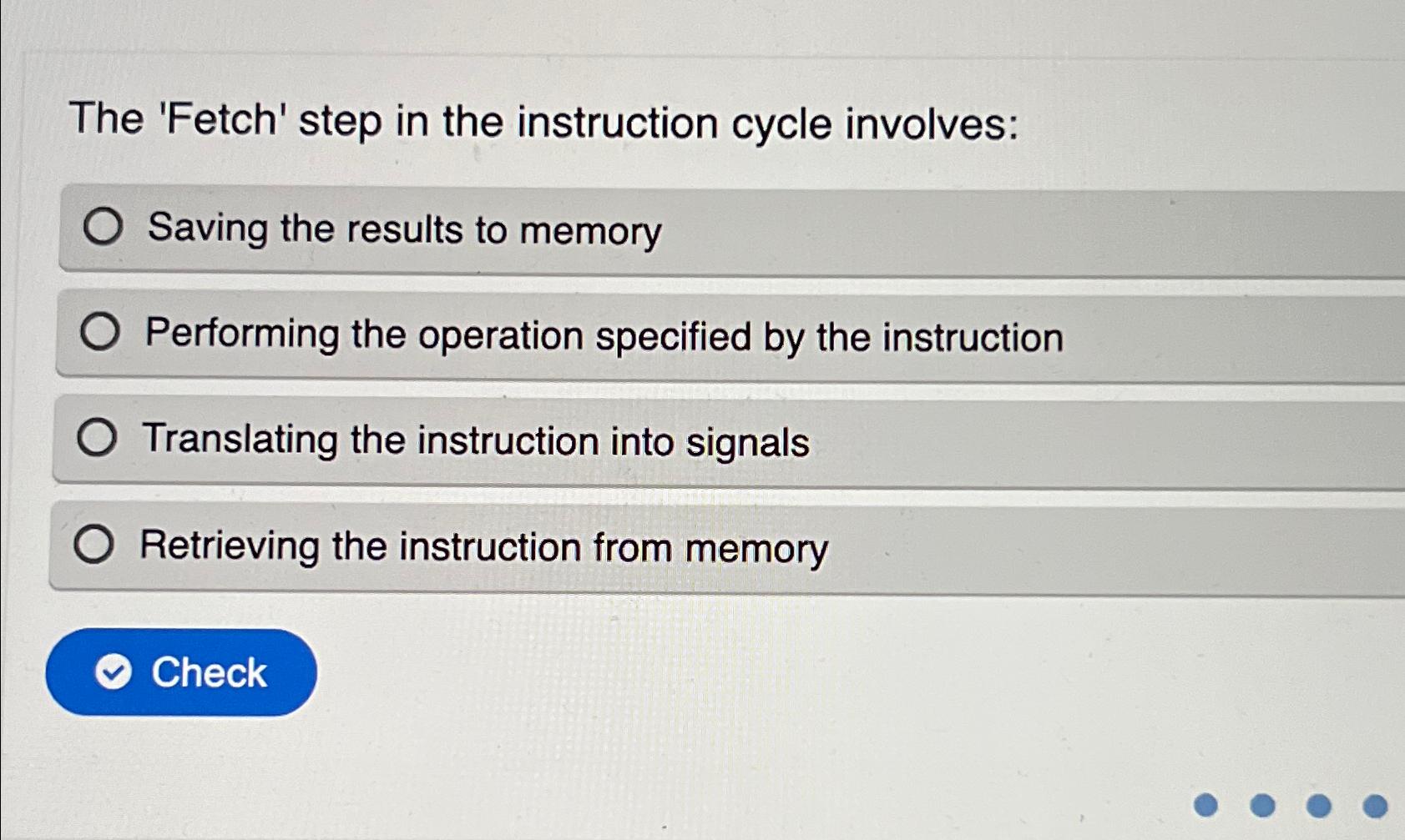 Solved The 'Fetch' step in the instruction cycle | Chegg.com