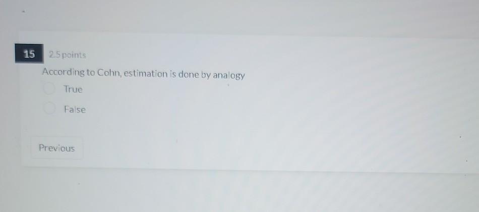 Solved 15 2.5 points According to Cohn, estimation is done | Chegg.com
