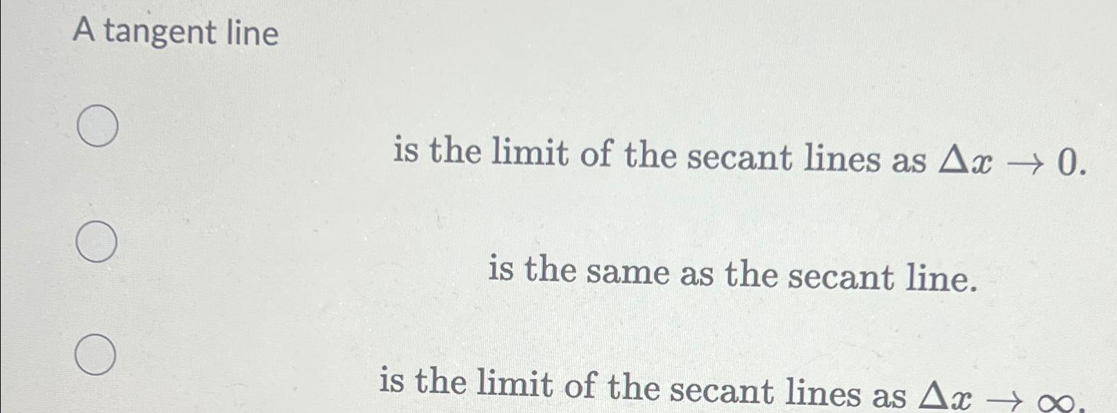 Solved A tangent lineis the limit of the secant lines as | Chegg.com
