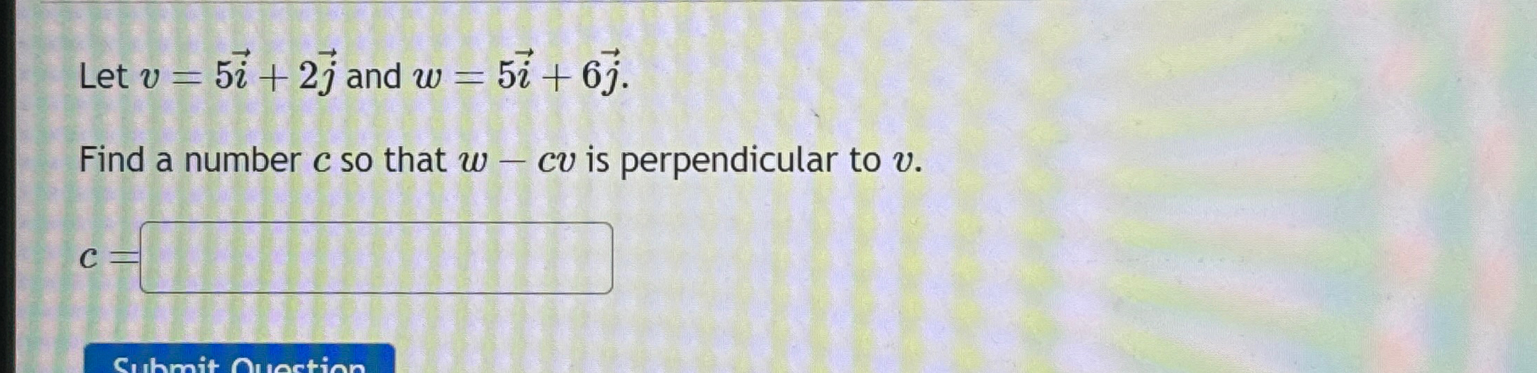 Solved Let v=5vec(i)+2vec(j) ﻿and w=5vec(i)+6vec(j).Find a | Chegg.com