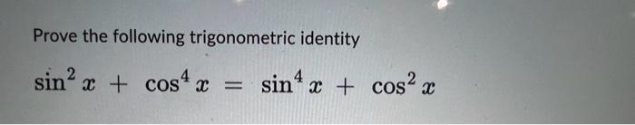 Solved Prove the following trigonometric identity | Chegg.com