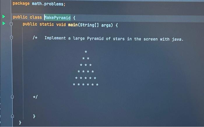 Solved package math.problems; public class MakePyramid { | Chegg.com