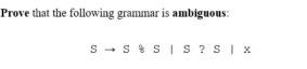Solved Prove that the following grammar is ambiguous: | Chegg.com