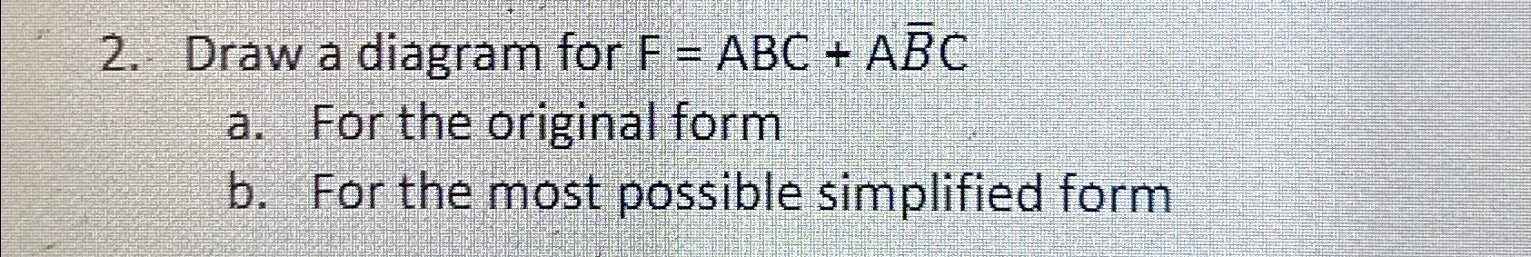 Draw a diagram for F=ABC+Abar (B)Ca. ﻿For the | Chegg.com