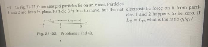 Solved -7 In Fig. 21-22, three charged particles lie on an x | Chegg.com