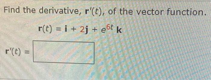 Solved Find the derivative, r'(t), of the vector function. | Chegg.com