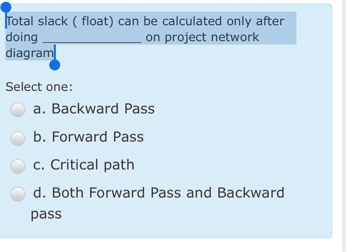 Solved Total slack ( float) can be calculated only after | Chegg.com