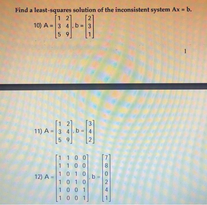 Solved Find a least-squares solution of the inconsistent | Chegg.com